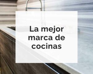 La mejor marca de cocinas de Madrid - Actualizado 2023